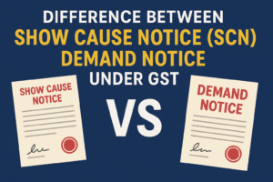Difference Between Show Cause Notice (SCN) and Demand Notice under GST ...