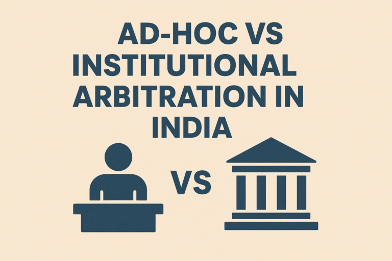 Ad-hoc vs Institutional Arbitration in India: A Comprehensive Guide for ...