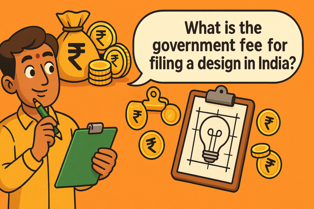 What Is the Government Fee for Filing a Design in India? A Complete ...