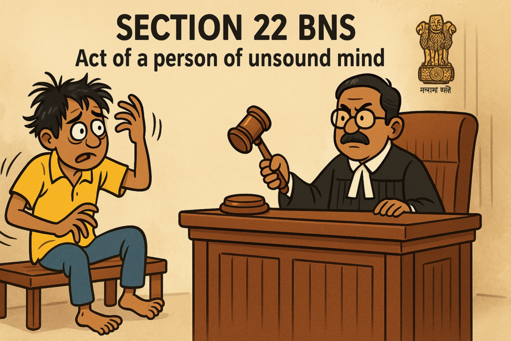 When the Mind Falters: Understanding Section 22 BNS – Act of a Person ...