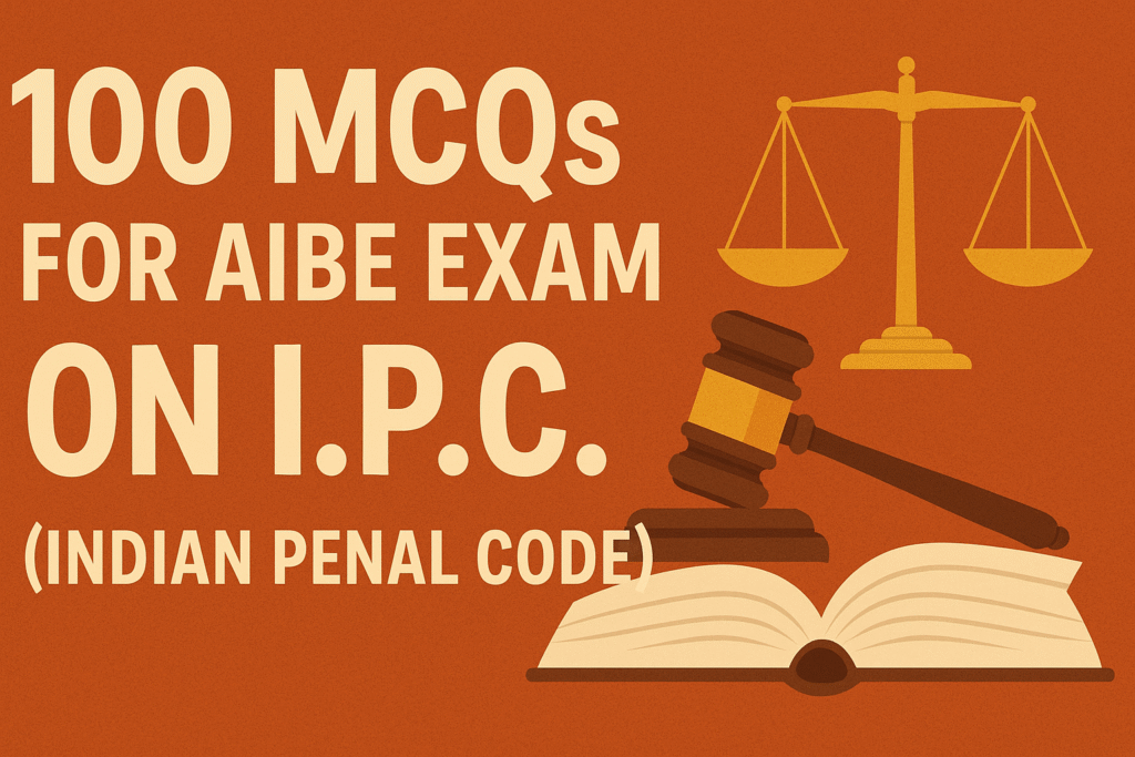 100 MCQs for AIBE Exam – Indian Penal Code (IPC) - Dr. Abhishek Gandhi
