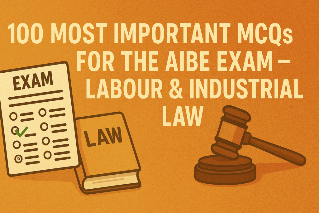 100 Most Important MCQs for the AIBE Exam – Labour & Industrial Law ...