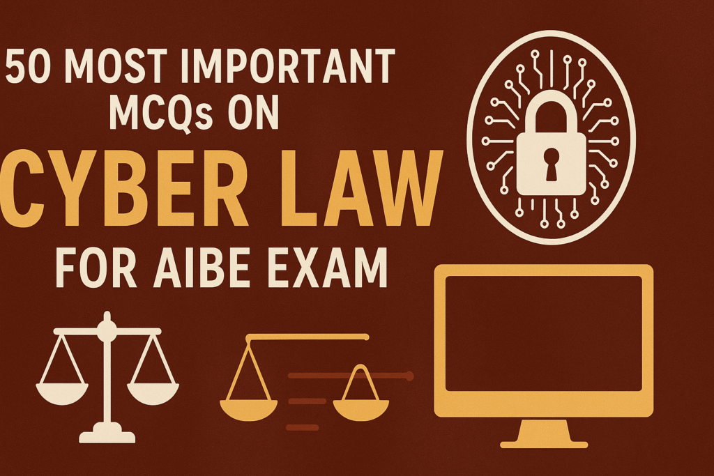 50 Most Important MCQs on Cyber Law for AIBE Exam: A Comprehensive ...