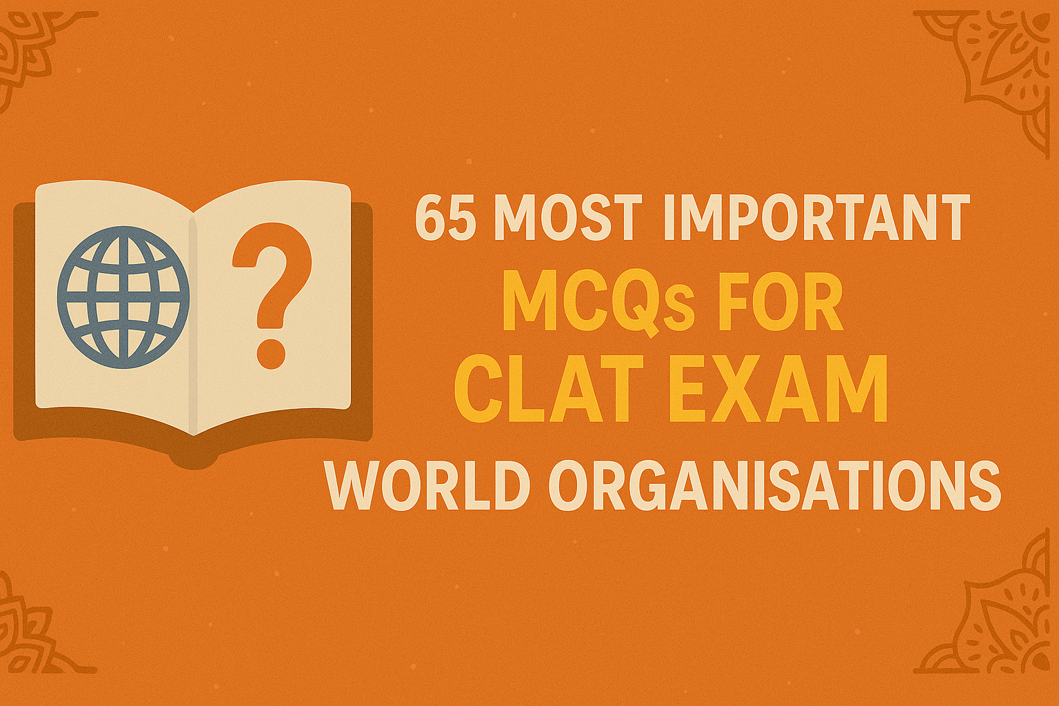 65 Most Important MCQs for CLAT Exam on World Organisations - Dr ...