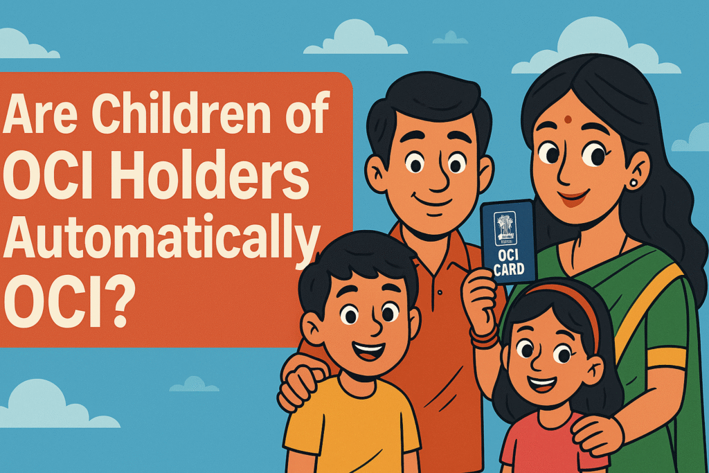 Are Children of OCI Holders Automatically OCI? – Understanding the ...