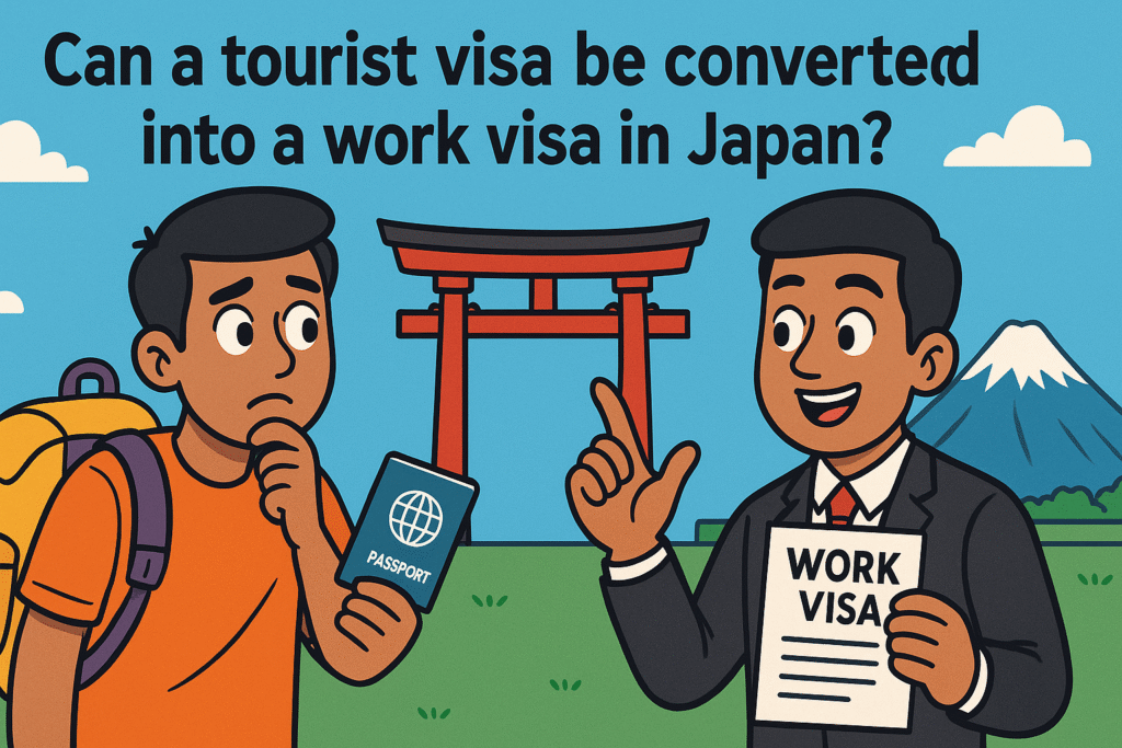 Can a Tourist Visa Be Converted into a Work Visa in Japan? – A Complete ...