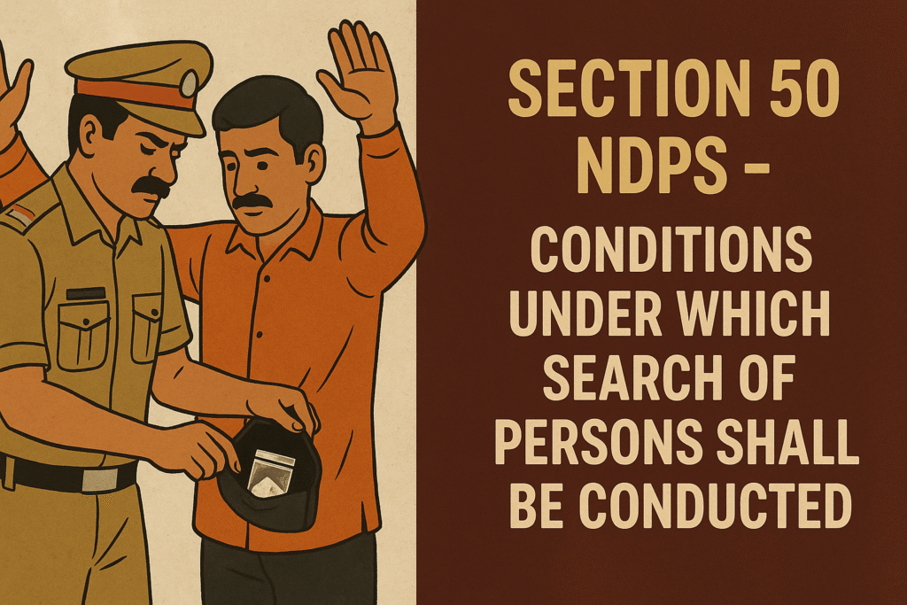 Section 50 NDPS – A Complete Guide to the Mandatory Conditions for ...