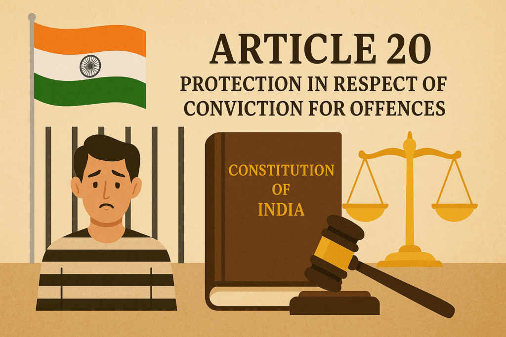 Article 20 of the Indian Constitution: A Constitutional Shield Against ...