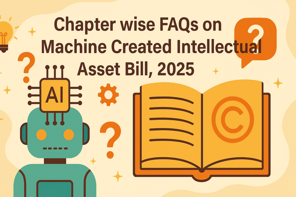 Chapter wise FAQs on Machine Created Intellectual Asset Bill, 2025 - Dr ...